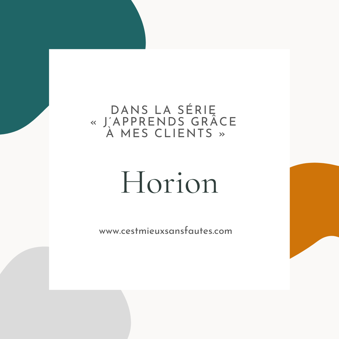 J’apprends grâce à mes clients : horion – C'est mieux sans fautes